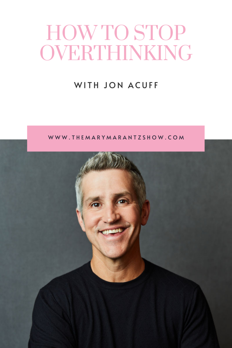EP. 92: How To Change Overthinking With Jon Acuff - marymarantz.com