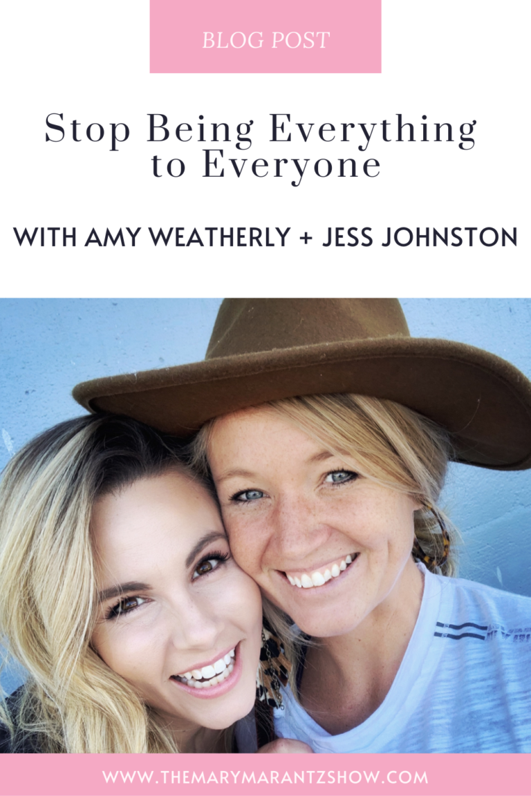 Stop Being Everything to Everyone with Amy Weatherly and Jess Johnston