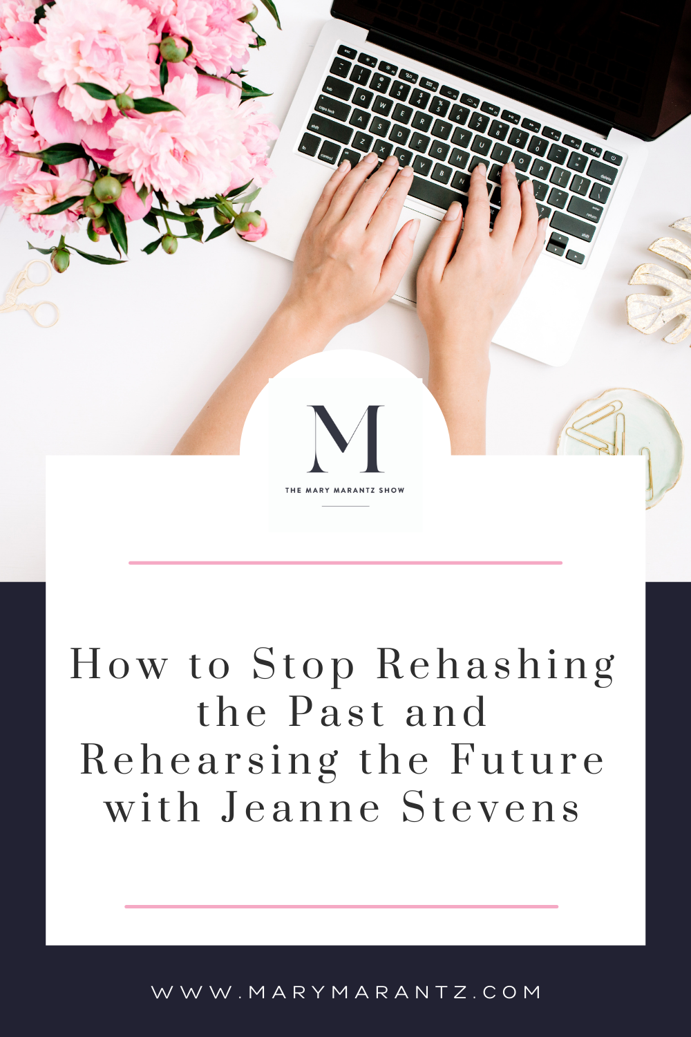 EP. 146: How To Embrace Being Present with Jeanne Stevens - marymarantz.com