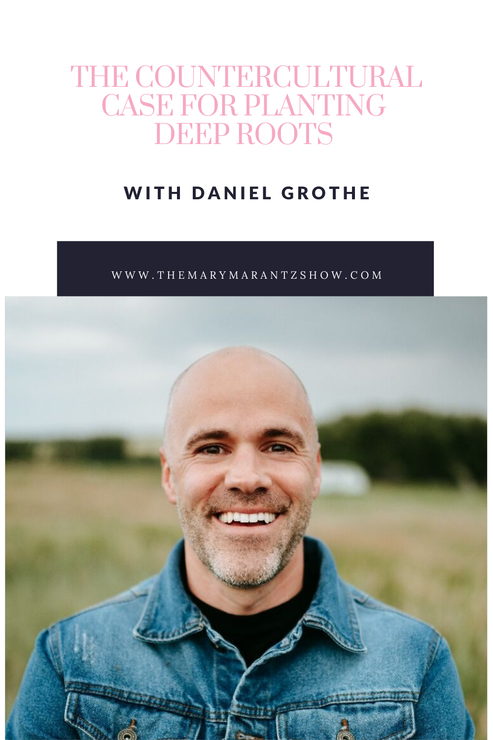 EP. 149: The Case for Planting Deep Roots with Daniel Grothe ...